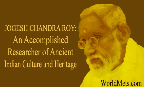 Jogesh Chandra Roy: An Accomplished Researcher of Ancient Indian Culture and Heritage – Bengali ...